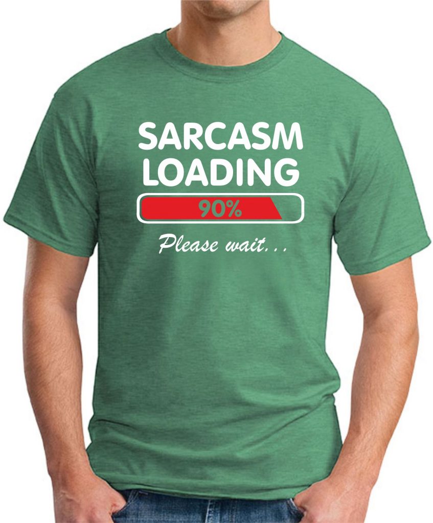 SARCASM LOADING PLEASE WAIT T-SHIRT - GeekyTees