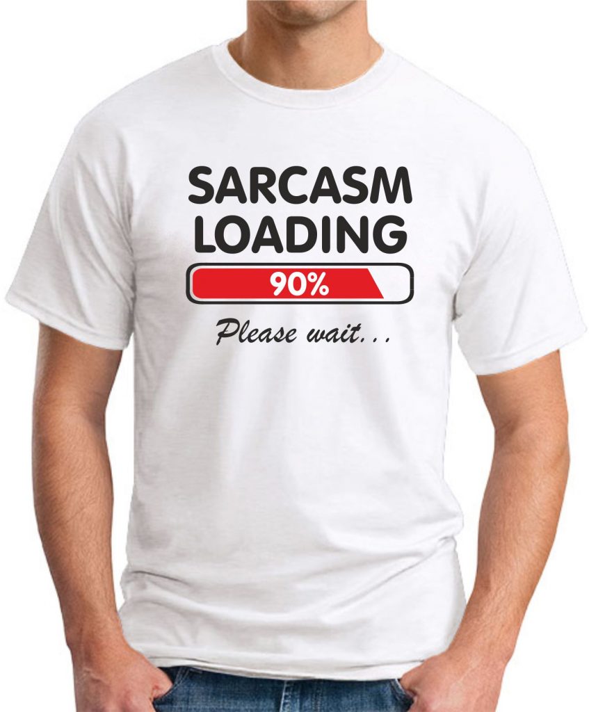 SARCASM LOADING PLEASE WAIT T-SHIRT - GeekyTees