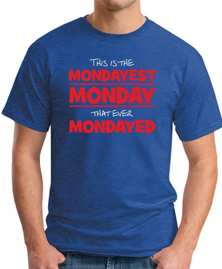 THIS IS THE MONDAYEST MONDAY T-SHIRT - GeekyTees