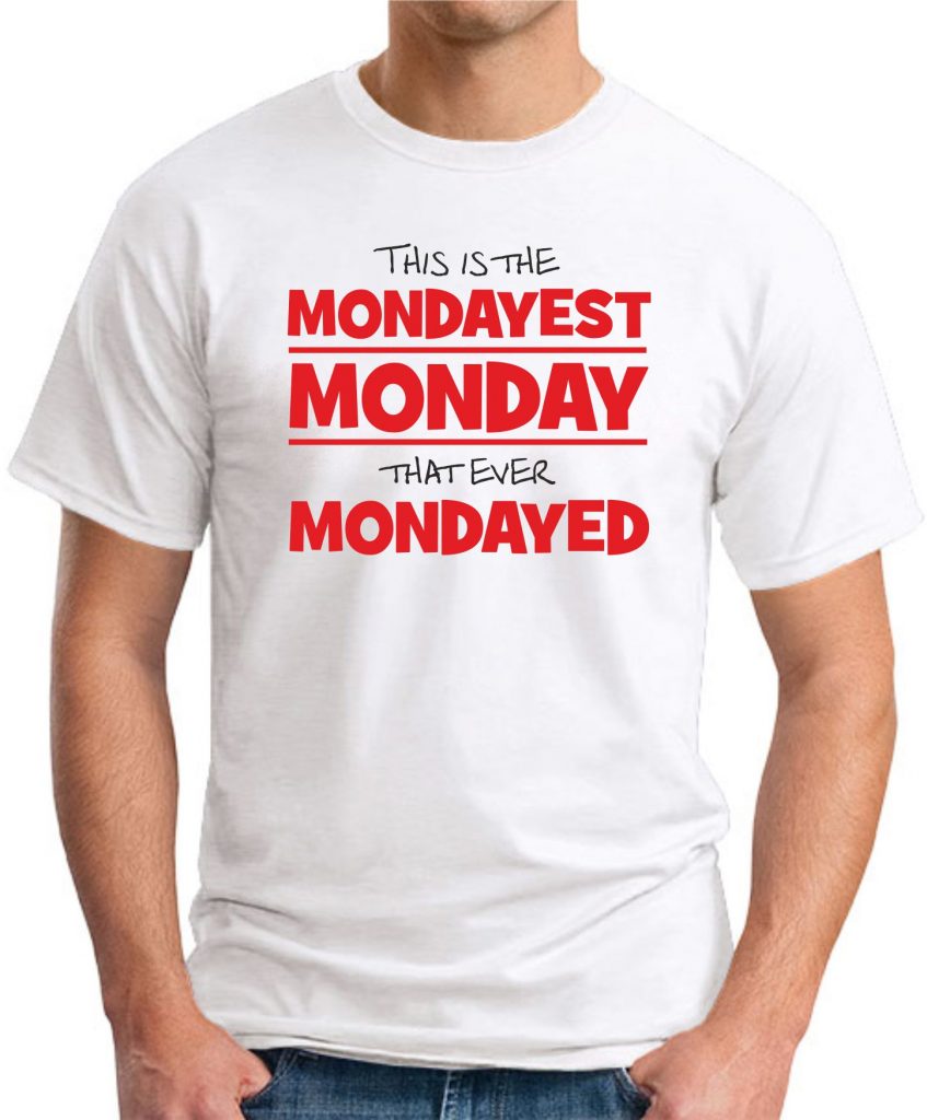 THIS IS THE MONDAYEST MONDAY T-SHIRT - GeekyTees