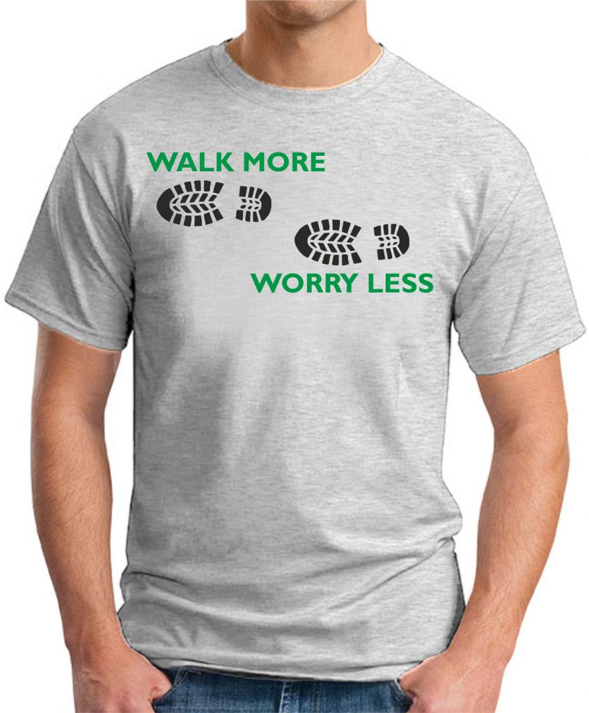 WALK MORE WORRY LESS T-SHIRT - GeekyTees