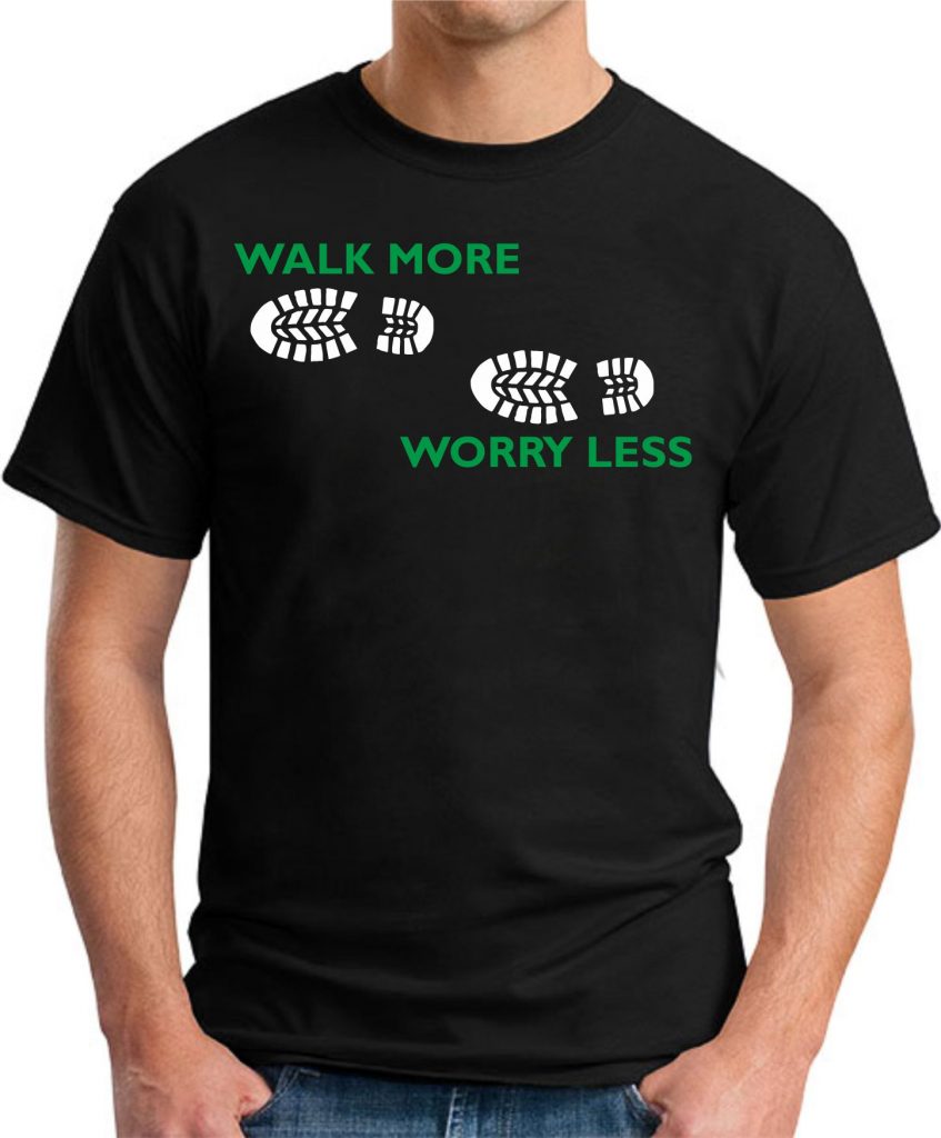 WALK MORE WORRY LESS T-SHIRT - GeekyTees