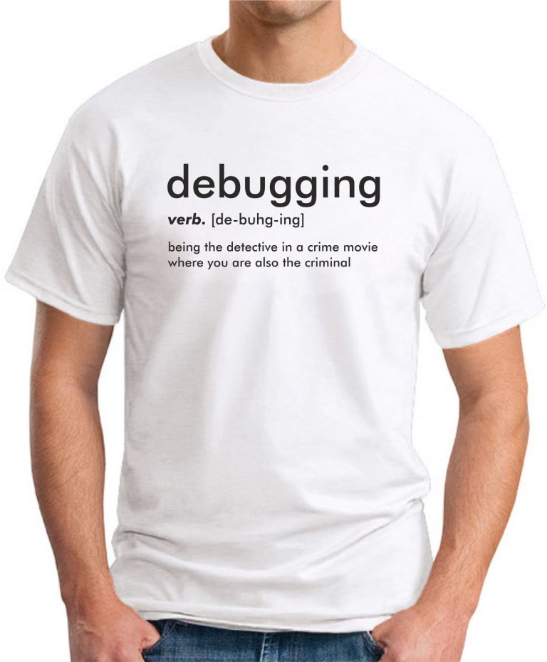 DEBUGGING T-SHIRT - GeekyTees