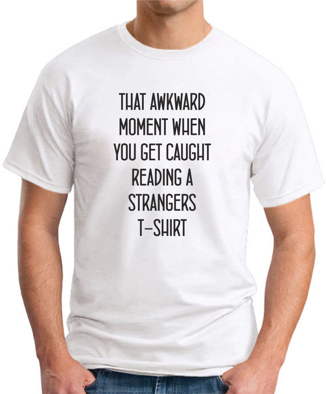 THAT AWKWARD MOMENT YOU GET CAUGHT READING A STRANGERS T-SHIRT T-SHIRT ...