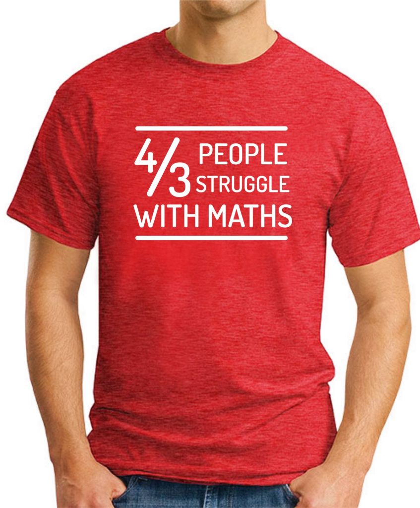 4 OUT OF 3 PEOPLE STRUGGLE WITH MATHS T-SHIRT - GeekyTees