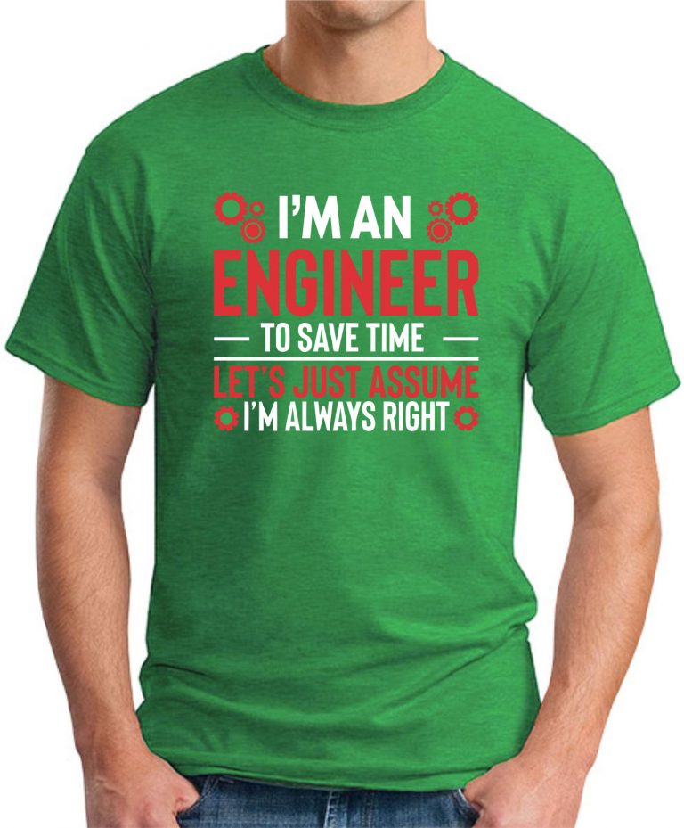 I'M AN ENGINEER - ASSUME I'M ALWAYS RIGHT T-SHIRT - GeekyTees